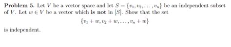 Solved Problem 5 Let V Be A Vector Space And Let S V1 Chegg Com