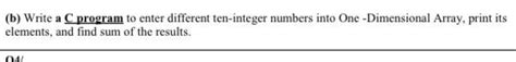 Solved B Write A C Program To Enter Different Ten Integer