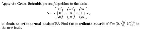 Solved Apply The Gram Schmidt Process Algorithm To The Basis
