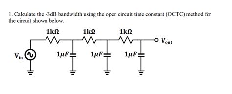 Solved 1 Calculate The 3db Bandwidth Using The Open