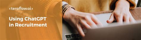 Using Chatgpt In Recruitment Teraflowai