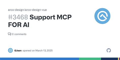 Support Mcp For Ai · Issue 3468 · Arco Designarco Design Vue · Github