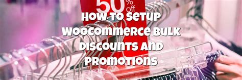 How To Setup Woocommerce Bulk Discounts And Promotions Hard Working Nerd