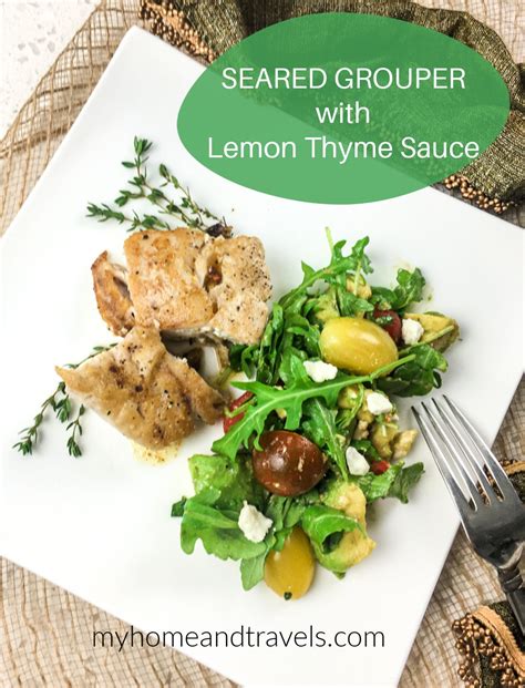 Seared Grouper With Lemon Thyme Butter Sauce My Home And Travels