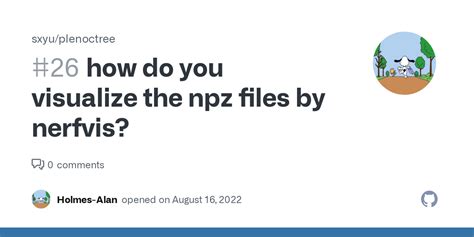 How Do You Visualize The Npz Files By Nerfvis · Issue 26 · Sxyuplenoctree · Github