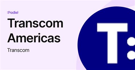 Transcom Americas Transcom Profile Padlet