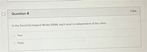 Solved Question 81 PtsIn The Social Ecological Model SEM Chegg