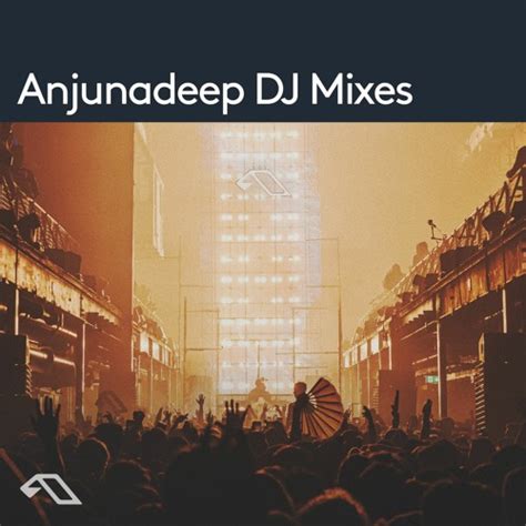 Stream Anjunadeep Listen To Anjunadeep Dj Mixes Playlist Online For
