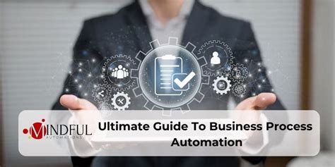 Ultimate Guide To Business Process Automation By Mindful Automations Medium