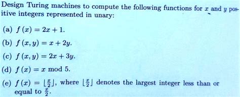 Solved Design Turing Machines To Compute The Following Functions For I And Y Positive Integers