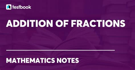 Addition Of Fractions For Types Of Fractions Method And Examples