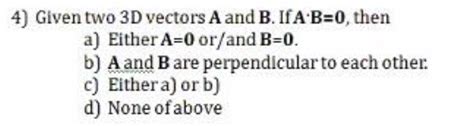 Solved Given Two 3d Vectors A And B ﻿if A B 0 ﻿thena