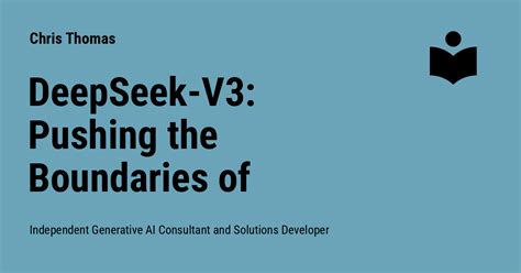 deepseek v3 pushing the boundaries of open source language models