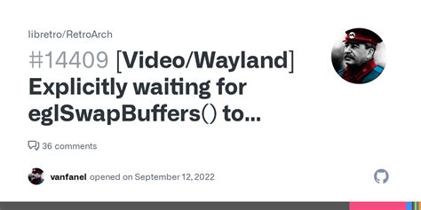 Videowayland Explicitly Waiting For Eglswapbuffers To Complete · Issue 14409 · Libretro