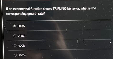 Solved If An Exponential Function Shows Tripling Behavior