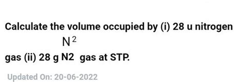 Calculate The Volume Occupied By I 28 U Nitrogen N2 Gas Ii 28 G N2 Ga