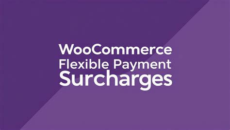 WooCommerce Payment Surcharges Fees Plugin
