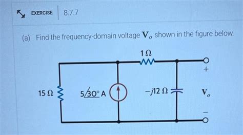 Solved A Find The Frequency Domain Voltage Vo Shown In The