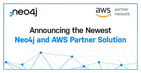 Announcing The Newest Neo4j And Aws Partner Solution
