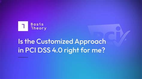 Is The Customized Approach In Pci Dss 4 0 Right For Me