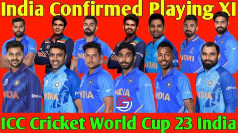 Kon Kon Se Players Khelenge India Confirmed Playing Xi Icc Cwc23 Cricket Samachar Icc