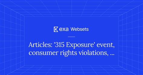 5 Articles 315 Exposure Event Consumer Rights Violations 2025 Or Earlier Exa Websets