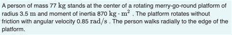 Solved A Calculate The Angular Velocity When The Person Chegg Com