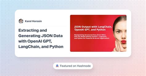 Hashnode On Linkedin Json Wrangling With Gpt And Langchain Just Got A Rewrite 🛠️ Karol Horosin