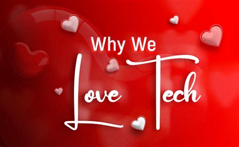 Why We Love Tech