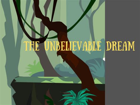the unbelievable dream