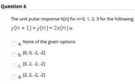 Solved The Unit Pulse Response H N For N For The Chegg