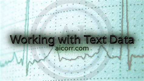 Working With Text Data Aicorrcom