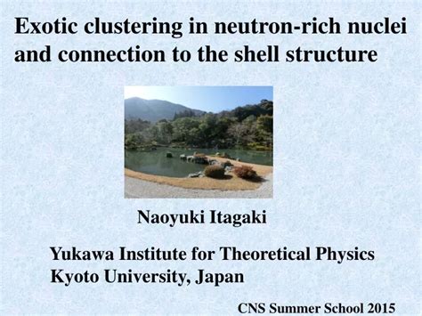 Ppt Exotic Clustering In Neutron Rich Nuclei And Connection To The