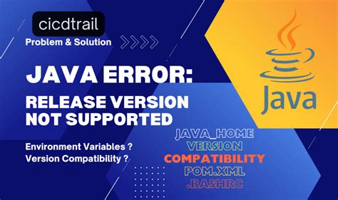 How To Fix Java Error Release Version Not Supported Cicdtrail Technology