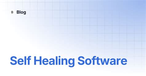 Self Healing Software Blog