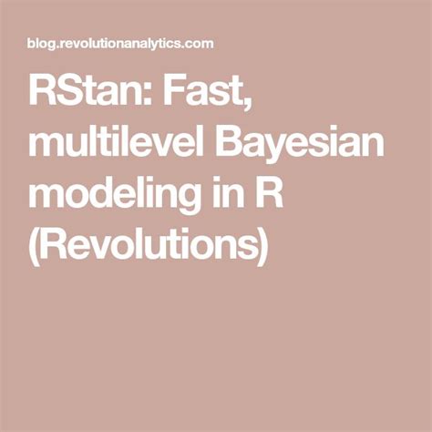 Rstan Fast Multilevel Bayesian Modeling In R Revolutions