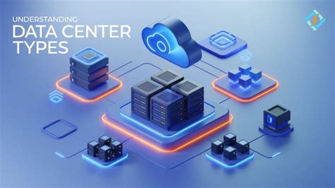 Data Center Types Explained Benefits Expert Insights