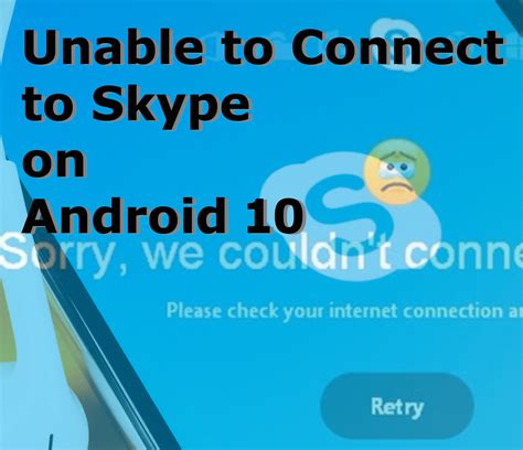 What To Do If You Re Unable To Connect To Skype On Android