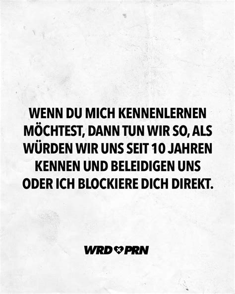 Wenn Du Mich Kennenlernen Möchtest Dann Tun Wir So Als Würden Wir Uns