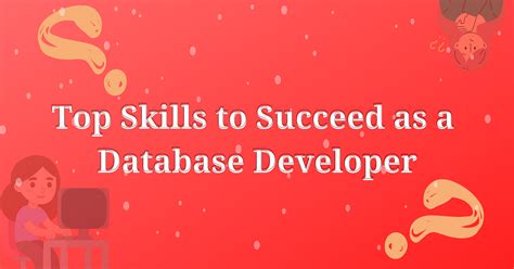 Here Are The Top Skills To Succeed As A Database Developer By