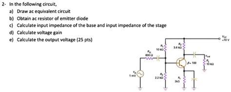 SOLVED 2 In The Following Circuit A Draw The AC Equivalent Circuit B Obtain The AC