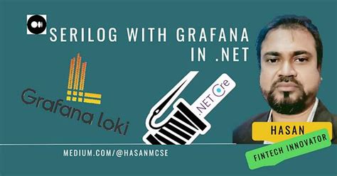 Md Hasan Monsur On Linkedin Serilog With Grafana In Net A Complete Guide To Log Monitoring And
