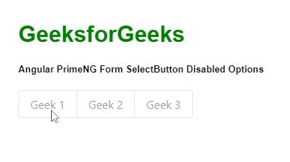 Angular PrimeNG Form SelectButton Disabled Options GeeksforGeeks