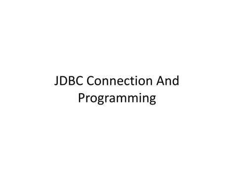 Ppt Jdbc Connection And Programming Powerpoint Presentation Free Download Id6097736