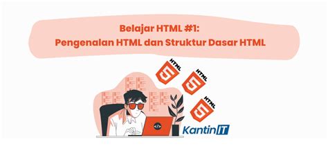 Belajar Html 1 Pengenalan Html Dan Struktur Dasar Html