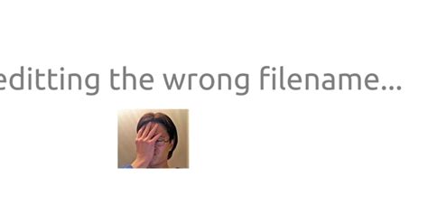 I Was Editting The Wrong Filename DEV Community
