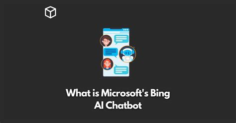 What Is Microsofts Bing Ai Chatbot Programming Cube