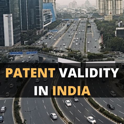 Patent Validity In India Maximizing Patent Protection