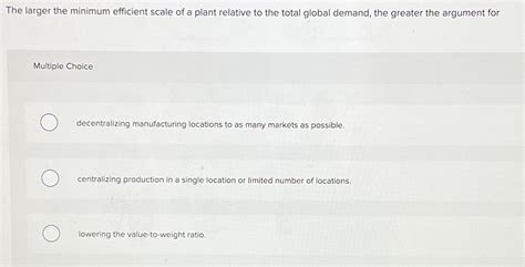 Solved The Larger The Minimum Efficient Scale Of A Plant