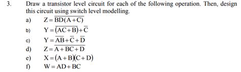 Solved Draw A Transistor Level Circuit For Each Of The Chegg